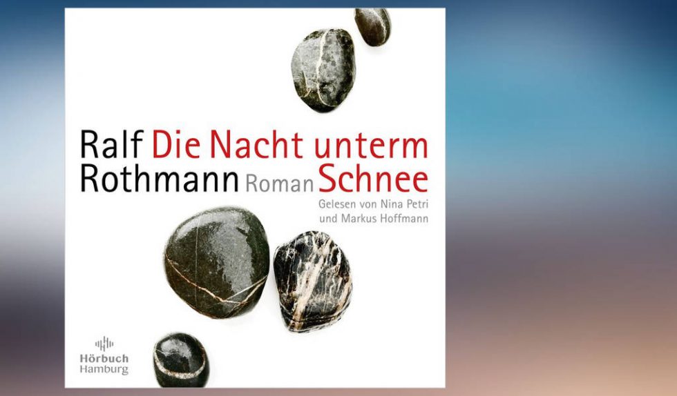 Ralf Rothmann: Die Nacht unterm Schnee | Tausendundein Buch Petra Lorberg
